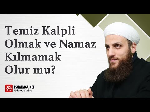 Kalbi Temiz Olmak Namazı Terk Etmeye Yeter mi? - Ömer Faruk Korkmaz Hoca Efendi @ismailaganet