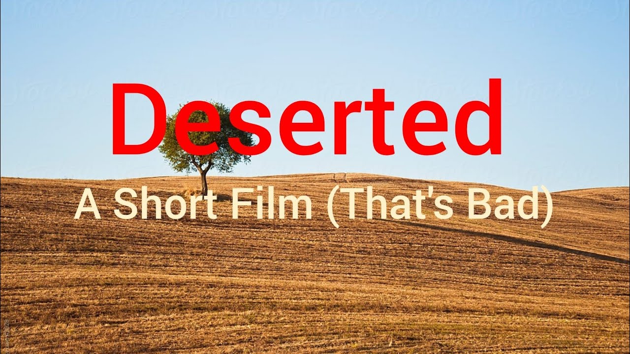 Deserted A Bad short Film because I was bored - YouTube