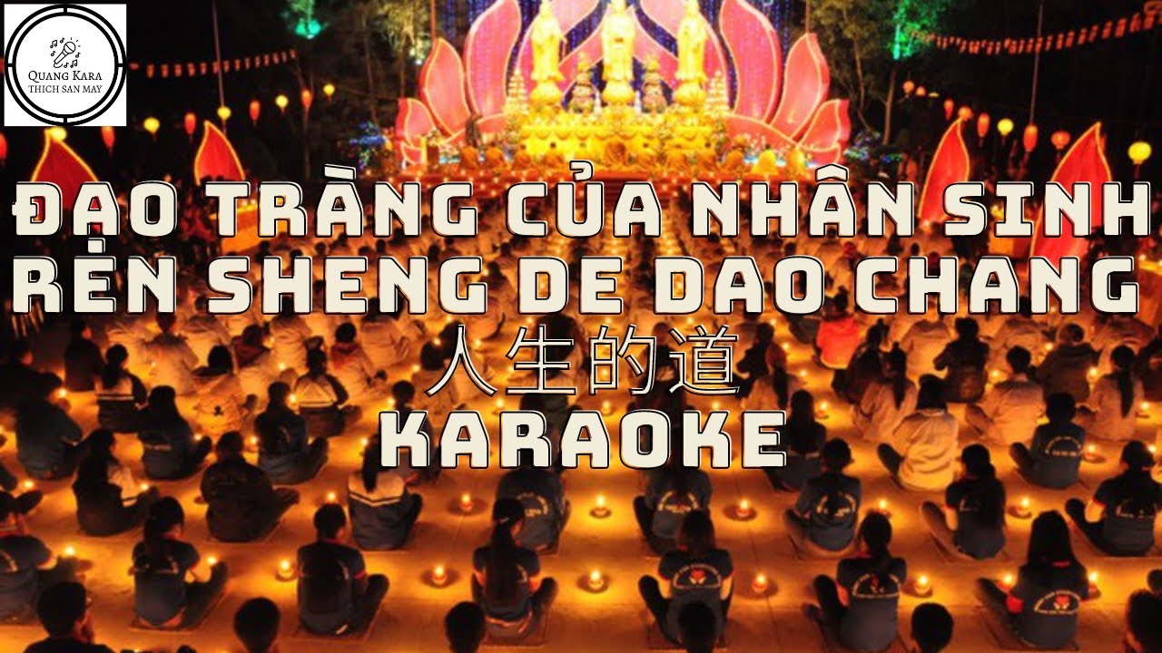 Karaoke Đạo tràng của nhân sinh Ren Sheng De Dao Chang 人生的道 - Quang ...