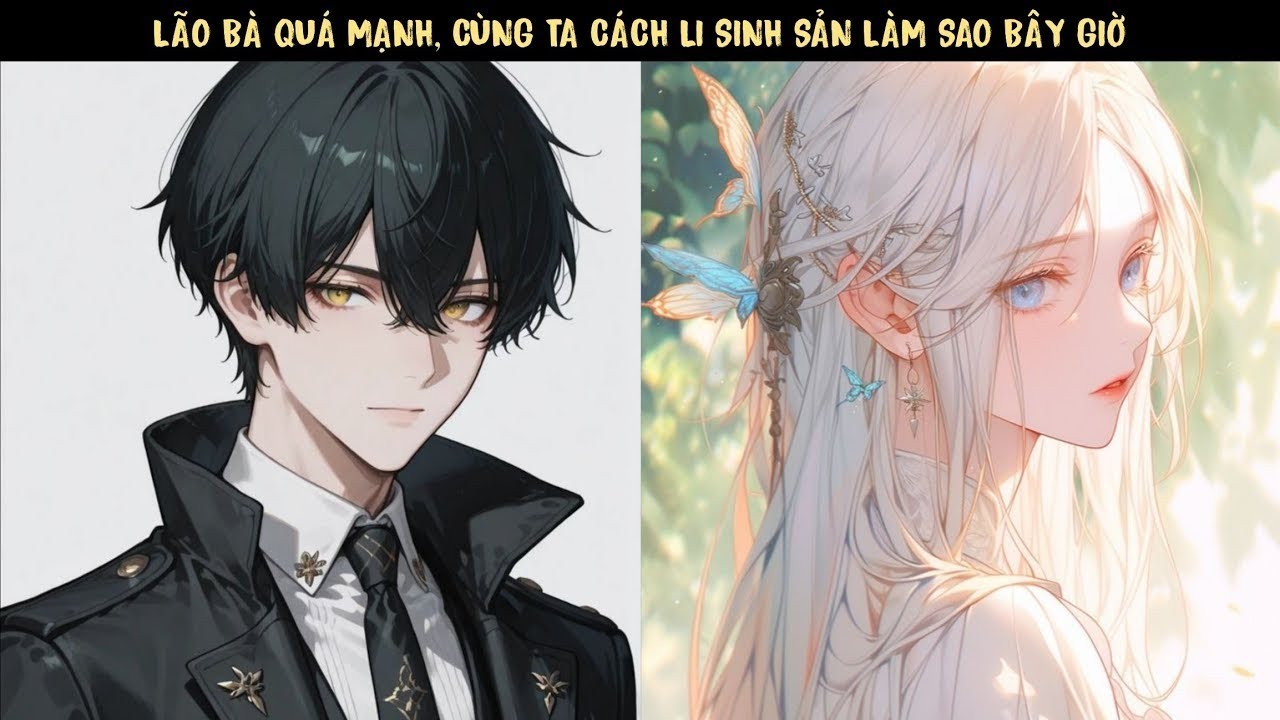 Tập 4(raw) - LÃO BÀ QUÁ MẠNH, CÙNG TA CÁCH LI SINH SẢN LÀM SAO BÂY GIỜ ...
