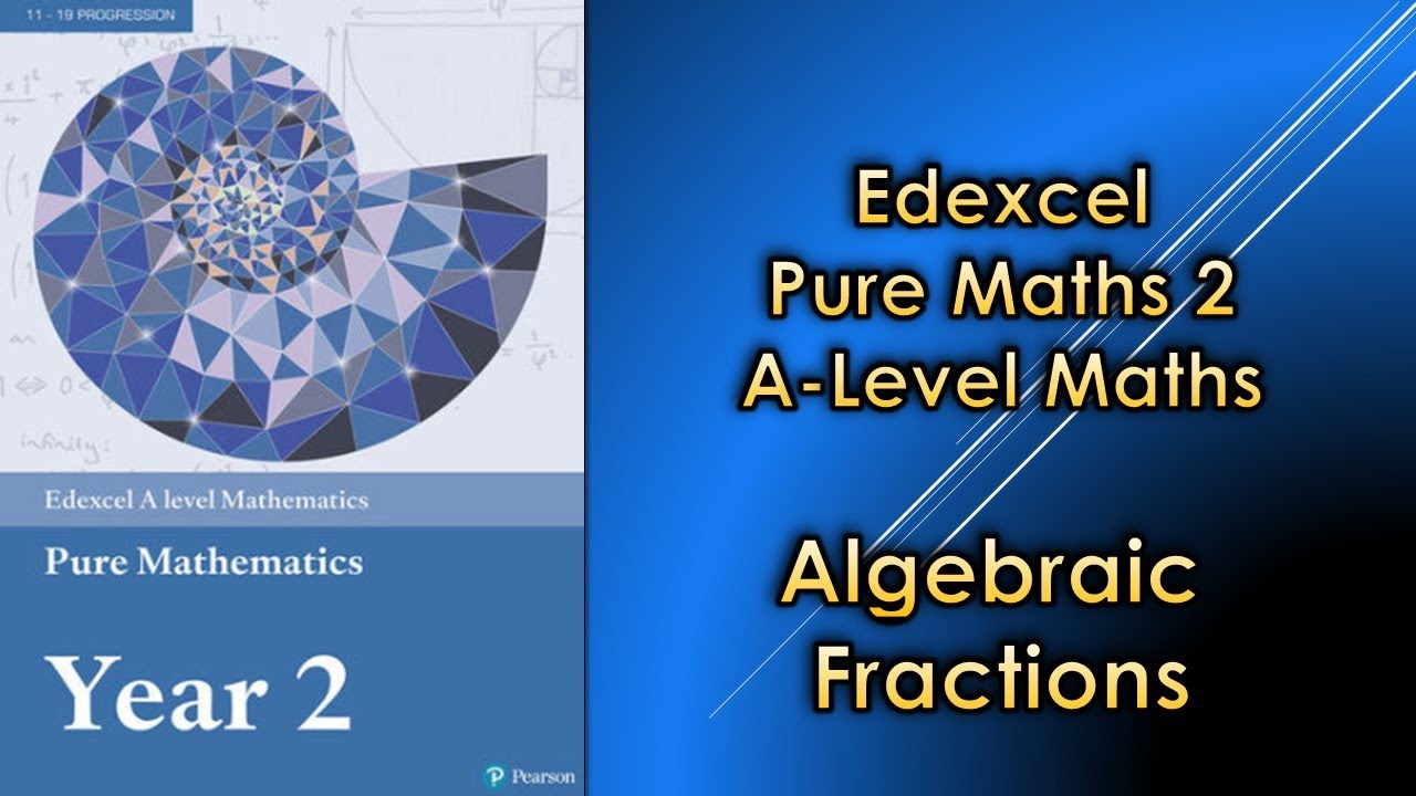 Edexcel A Level Maths Pure 2 | Algebraic Fractions - YouTube