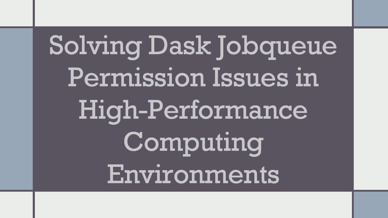Solving Dask Jobqueue Permission Issues in High-Performance Computing Environments - YouTube