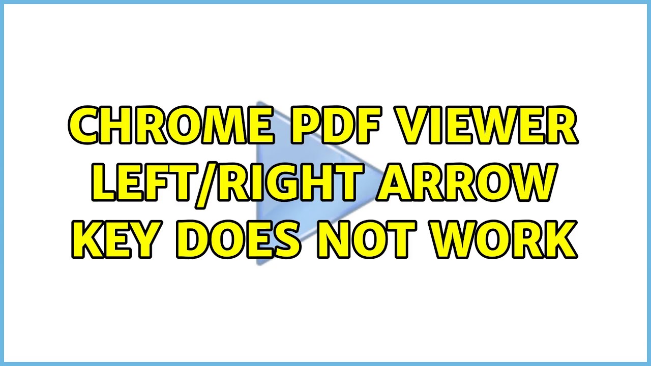 Chrome pdf viewer left/right arrow key does not work (2 Solutions ...