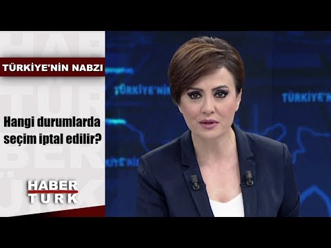 Türkiye'nin Nabzı - 8 Nisan 2019 (Hangi durumlarda seçim iptal edilir?)