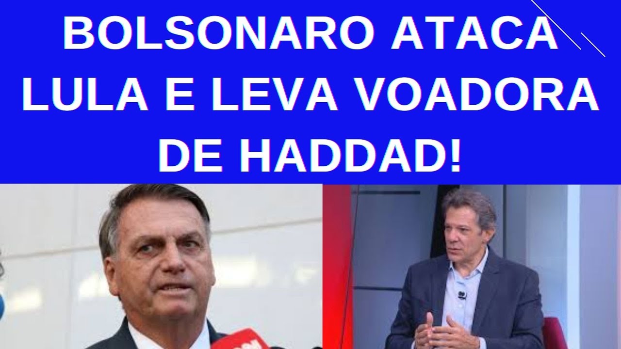 BOLSONARO ATACA LULA COM MENTIRAS E LEVA VOADORA DE HADDAD! SENSACIONAL ...