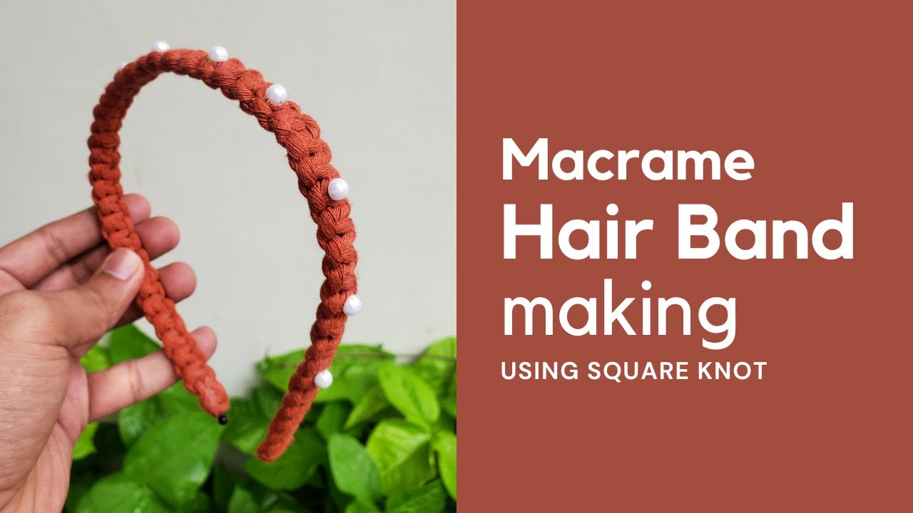 MACRAME HAIR BAND MAKING TUTORIAL WITH SQUARE KNOT | Easy DIY | Head ...