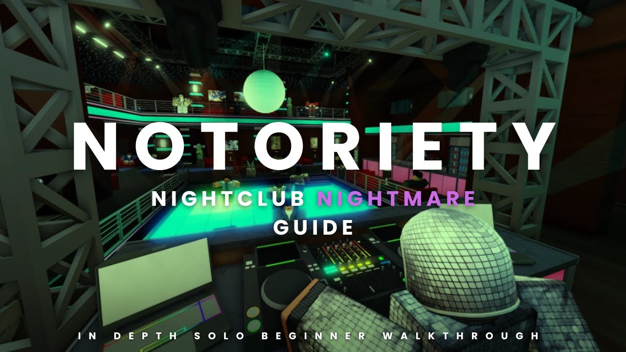 Notoriety Nightclub IN-DEPTH Guide (Beginner) *NIGHTMARE MODE STEALTH ...