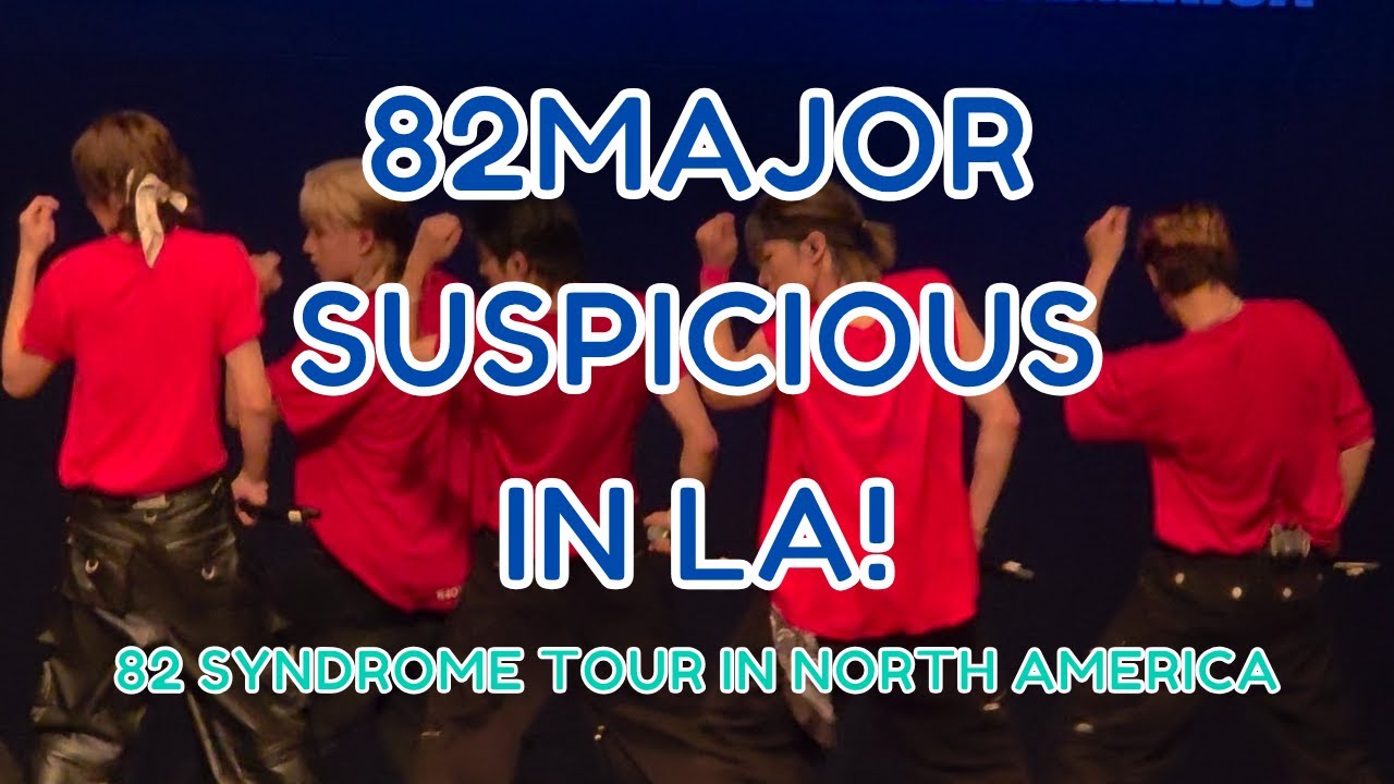 82MAJOR (82메이저) - SUSPICIOUS - 82 SYNDROME USA TOUR - Los Angeles - 직캠 ...