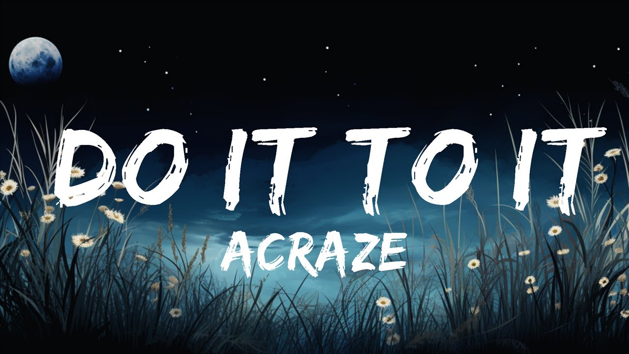 ACRAZE - Do It To It (Lyrics) ft. Cherish | Lyrics World - YouTube