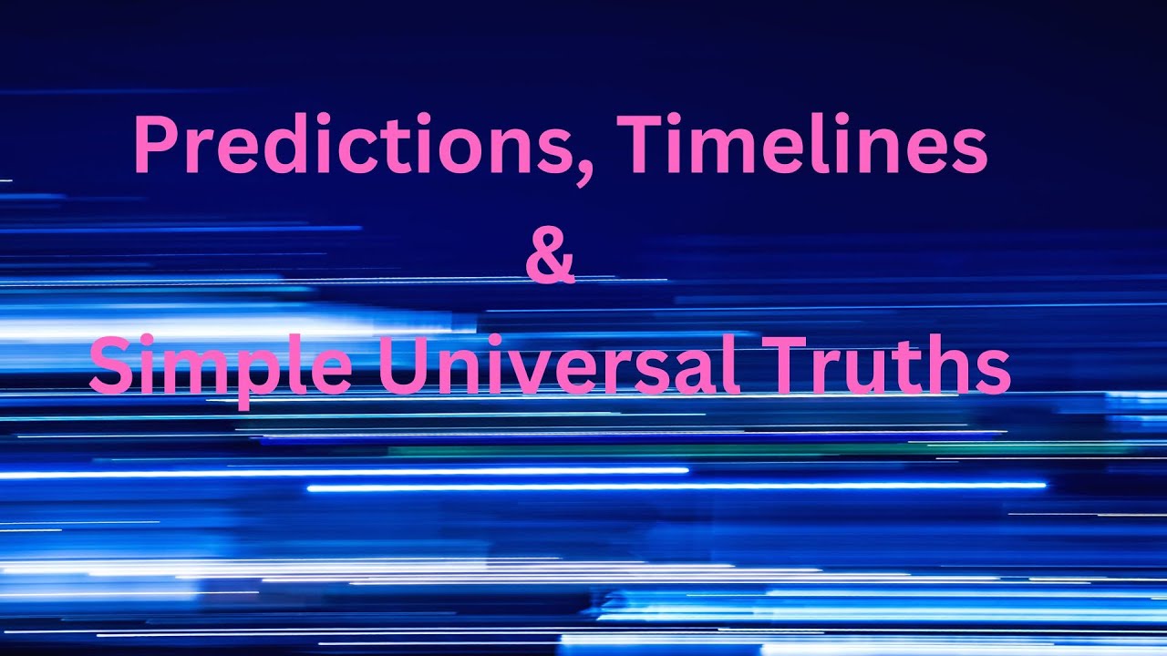 Predictions, Timelines & Simple Universal Truths ∞The 9D Arcturian ...