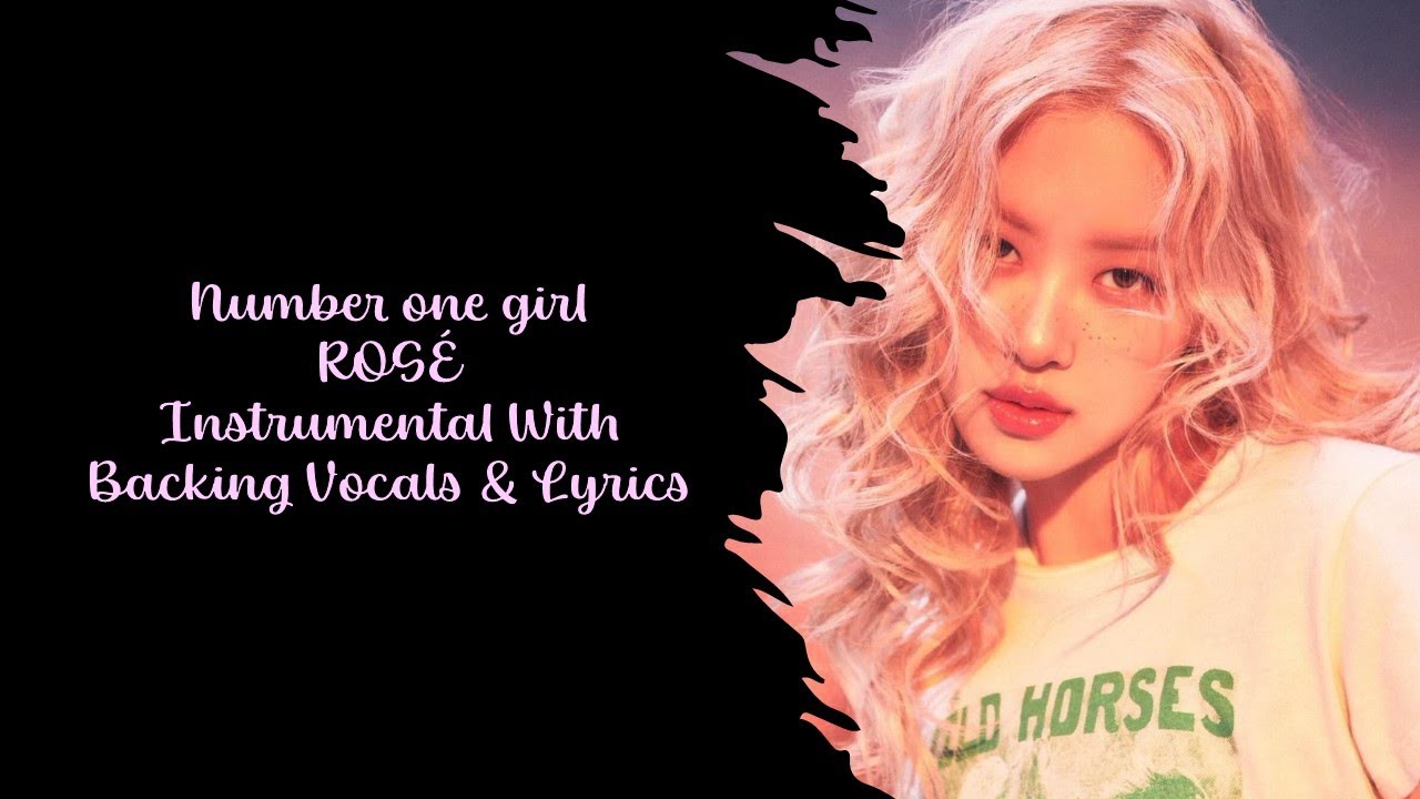 number one girl ~ ROSÉ ~ Instrumental With Backing Vocals & Lyrics ...