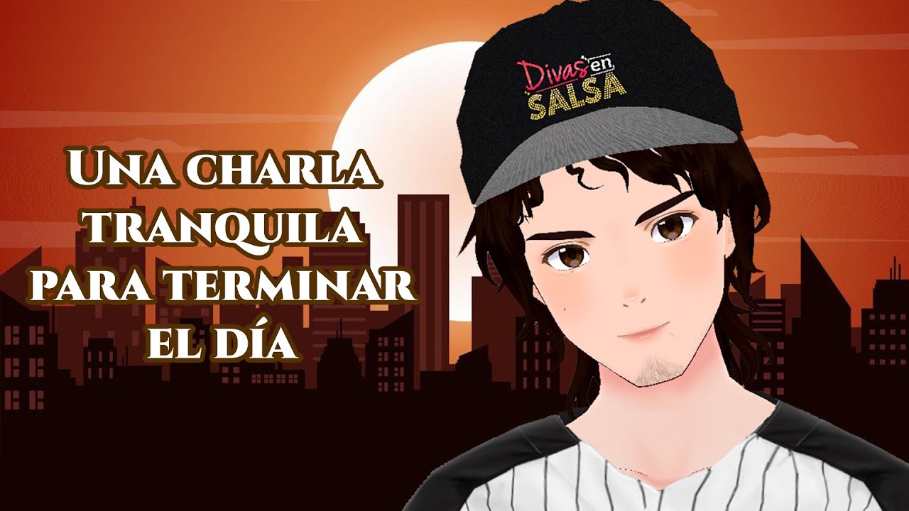 UNA CHARLA TRANQUILA PARA TERMINAR EL DÍA #VTuberVenezolano - YouTube