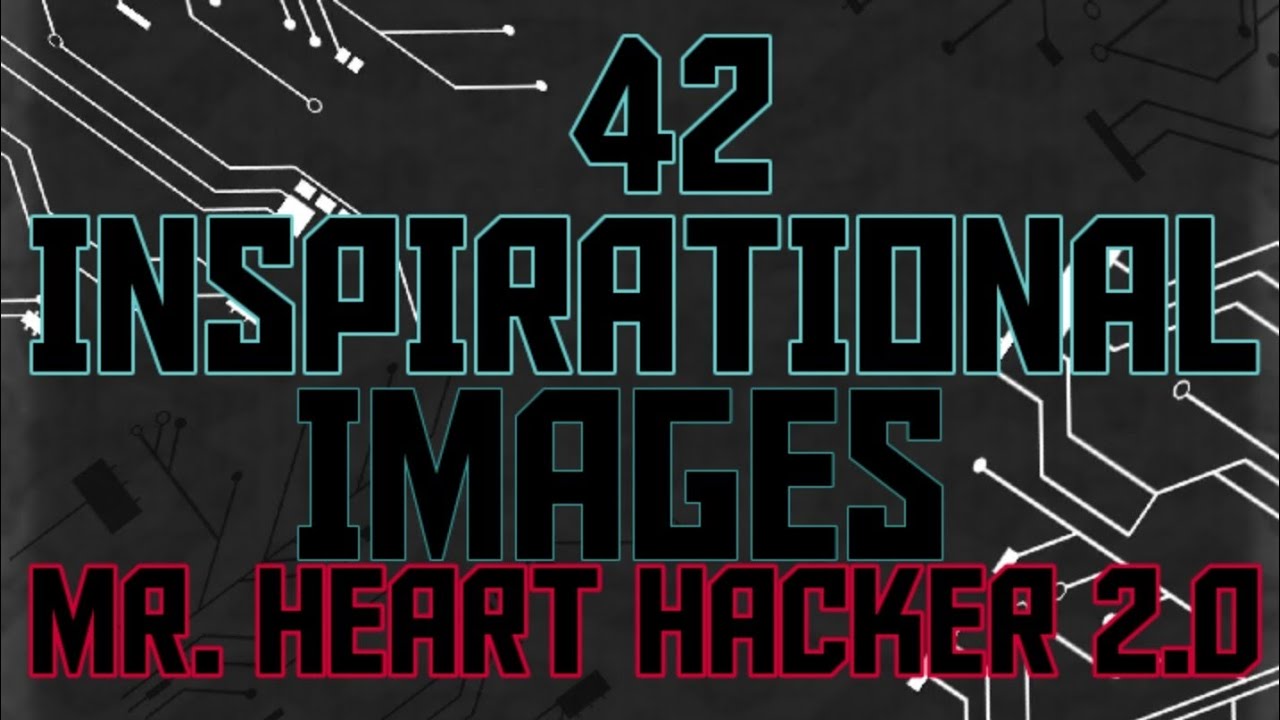 42 INSPIRATIONAL IMAGES |MR. HEART HACKER 2.0 | - YouTube