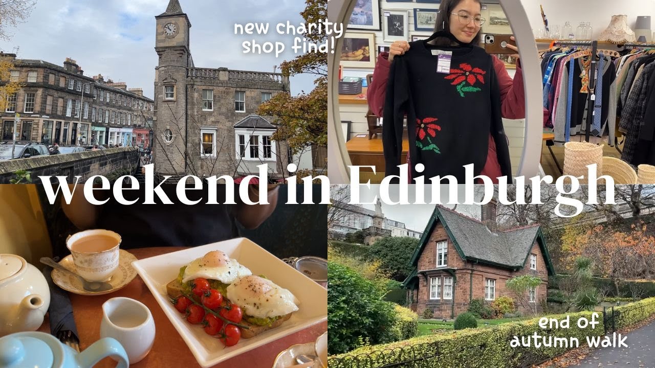 A Weekend in Edinburgh | Late autumn walk, charity shopping, lunch ...
