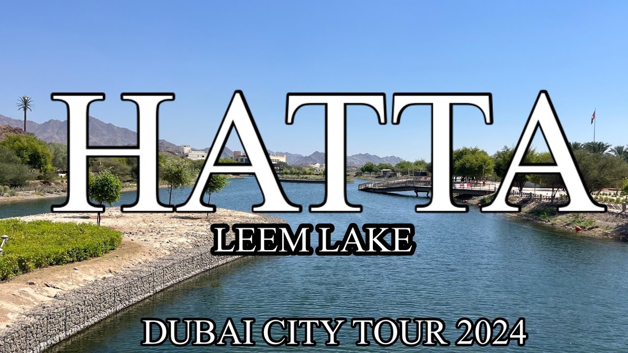 DUBAI CITY TOUR 2024, LEEM LAKE HATTA @RY2003- - YouTube