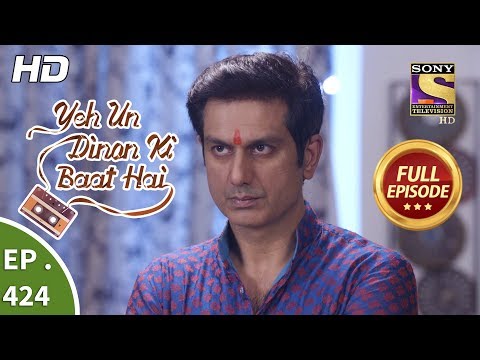 Yeh Un Dinon Ki Baat Hai - Ep 424 - Full Episode - 7th May, 2019