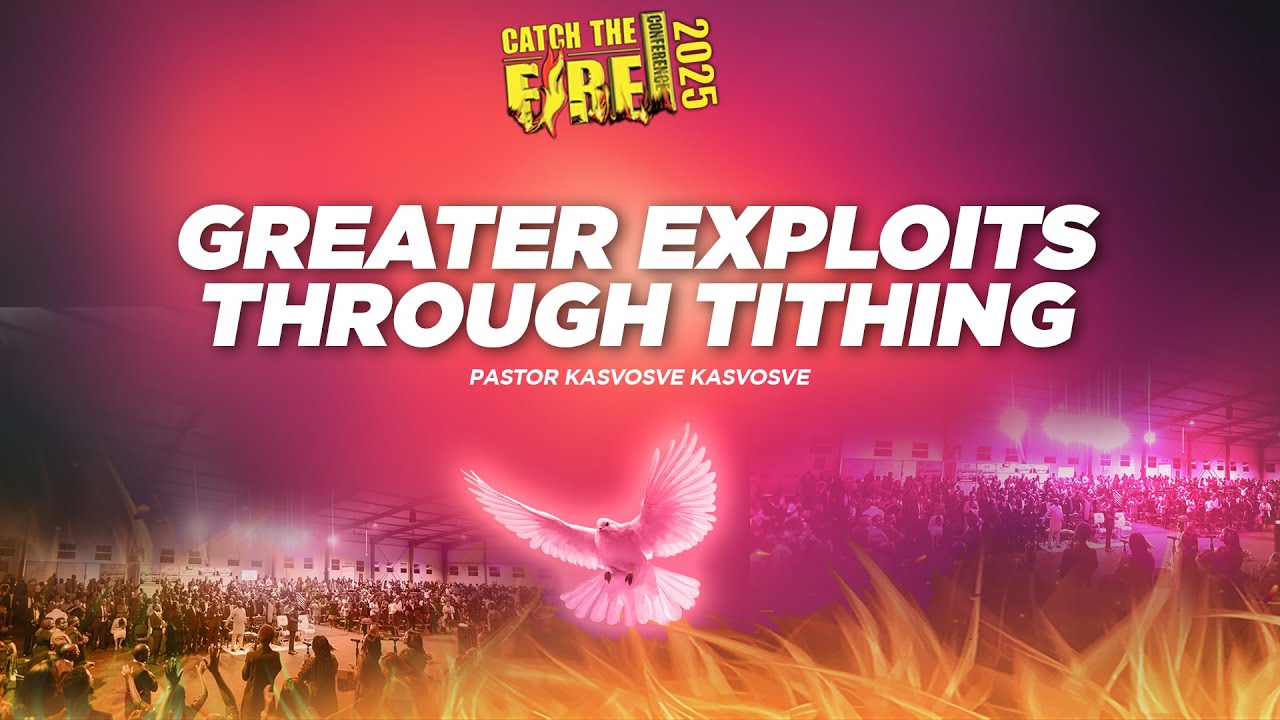 [CATCH THE FIRE CONFERENCE 2025] Greater Exploits Through Tithing I Day ...