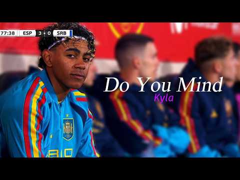 Lamine Yamal || Do You Mind (Kyla) ♪