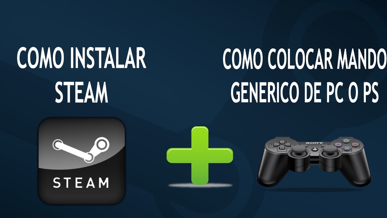 COMO INSTALAR STEAM PARA PC | COMO CONECTAR MANDO GENERICO | COMO ...