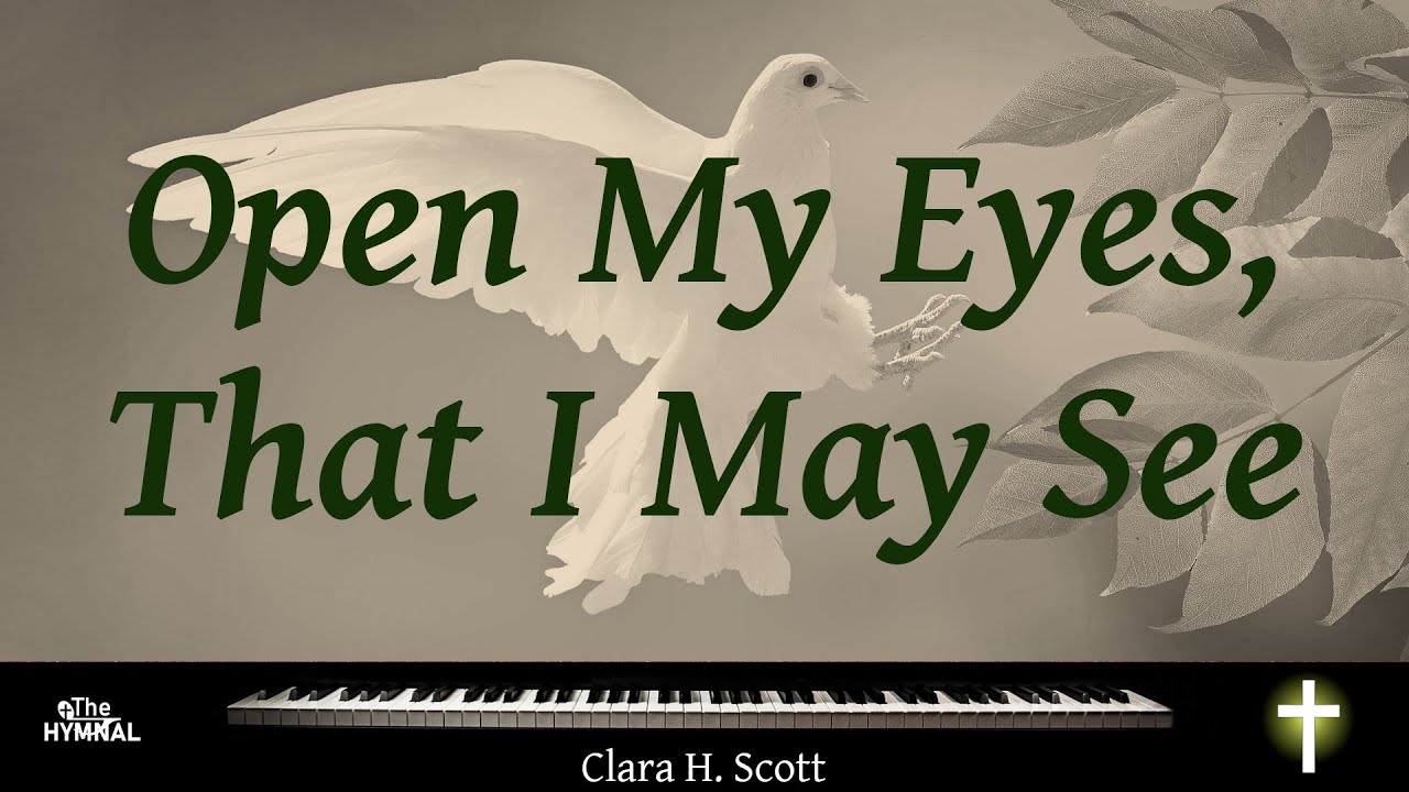 Open My Eyes, That I May See | piano instrumental with lyrics | Hymn ...