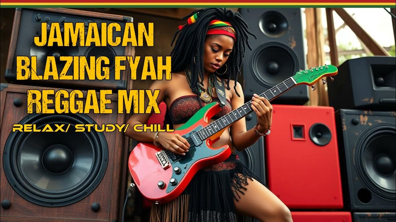 Jamaican Blazing Fyah Reggae Mix | Relax/ Study/ Chill/ Instrumentals/ Reggae Music No Vocals ...