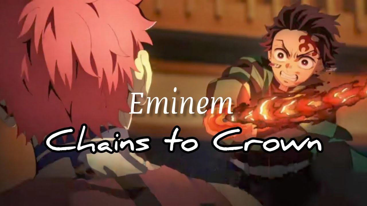 Eminem - Chains to Crown(official music video) demon slayer infinity ...