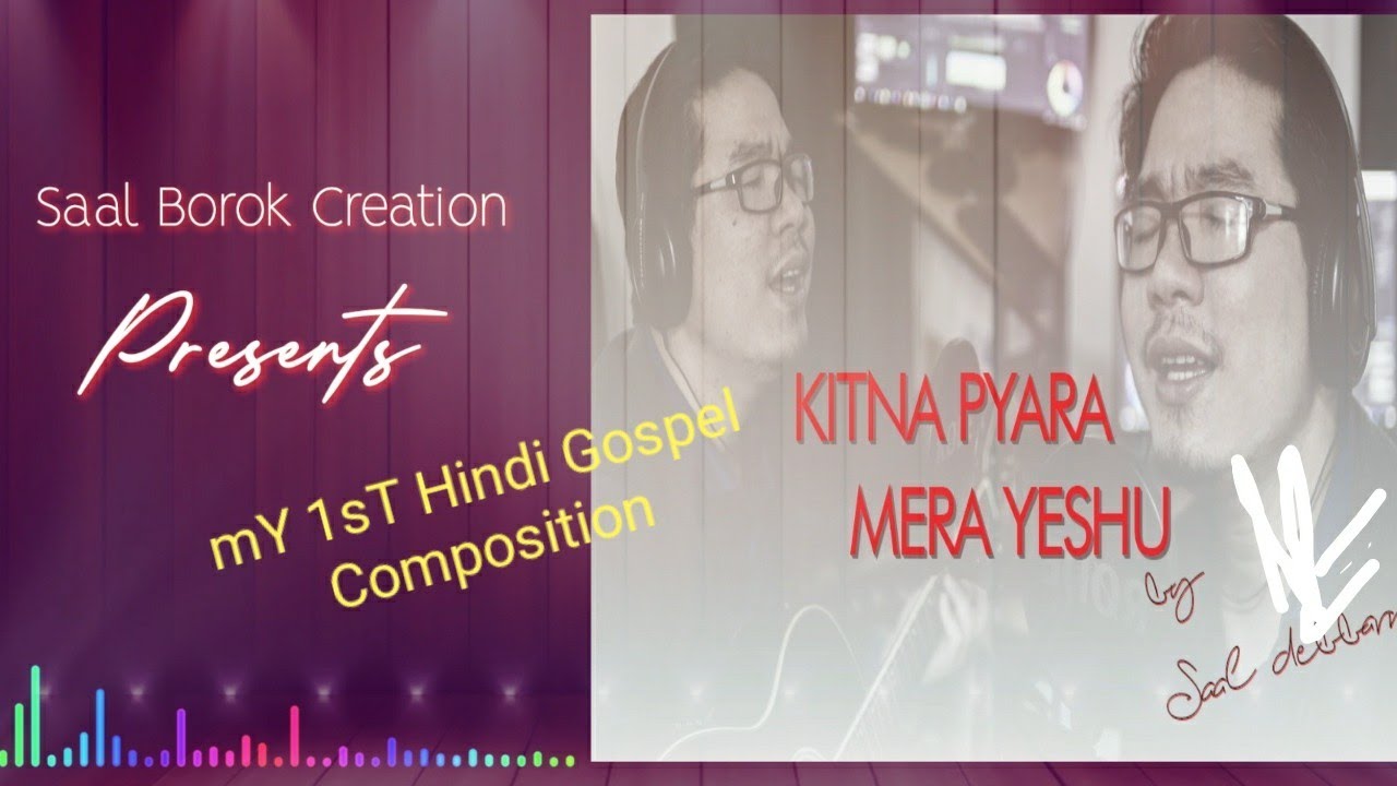KITNA PYARA MERA YESHU |Hindi Christian worship song 2020|Saal Borok ...