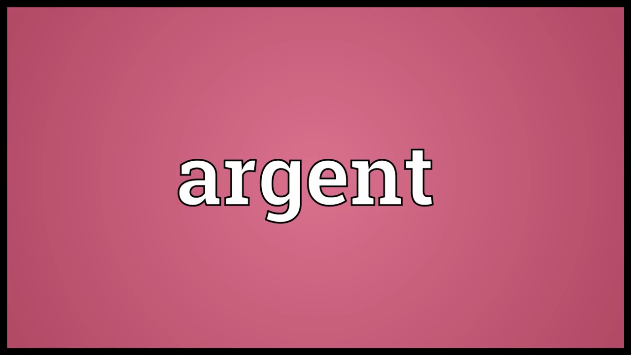 Argent Meaning - YouTube