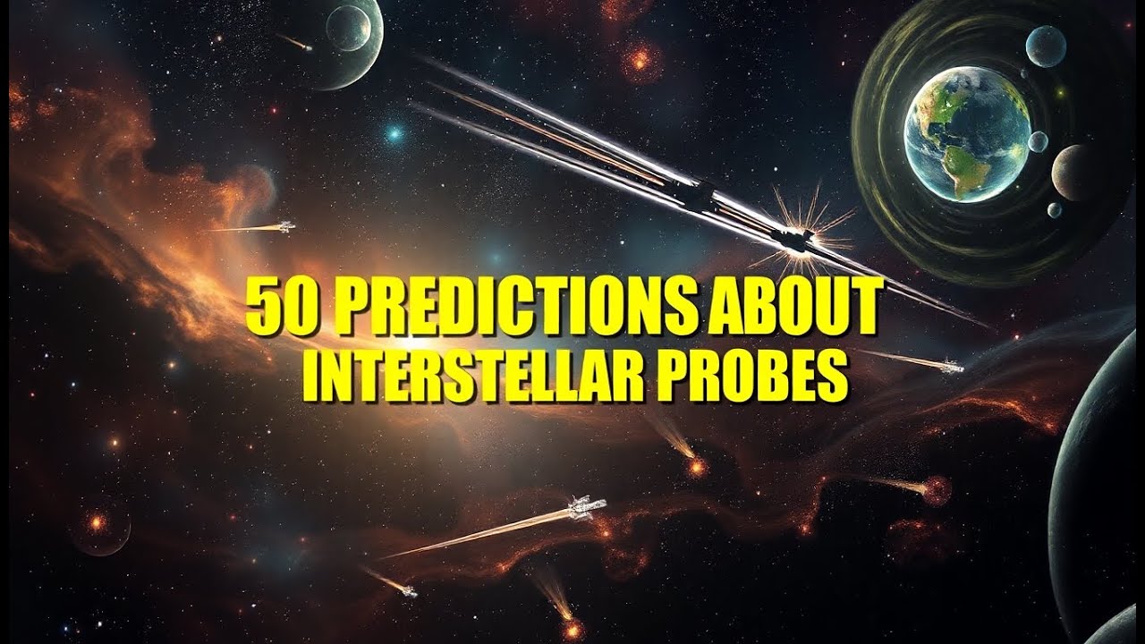 50 MIND-BLOWING PREDICTIONS About The Future Of INTERSTELLAR PROBES And ...
