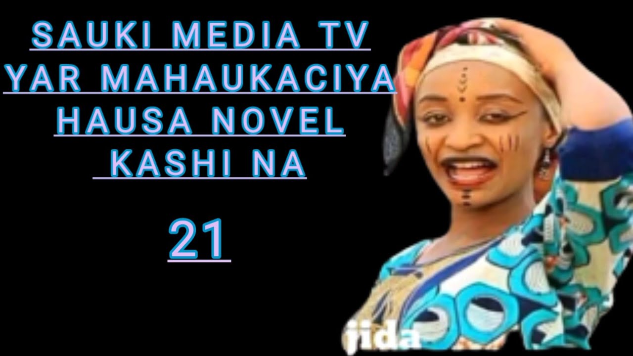 Yar mahaukaciya Hausa novel babi na 21 - YouTube