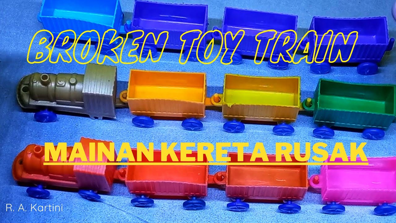 BROKEN TOY TRAIN - MAINAN KERETA RUSAK - YouTube