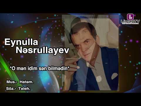 Eynulla Nesrullayev - O Men idim sen bilmedin (2019)