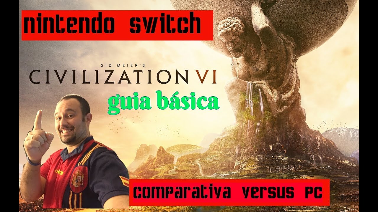 CIVILIZATION VI SWITCH ESPAÑOL GAMEPLAY REVIEW GUÍA BÁSICA OPINIÓN Y ...
