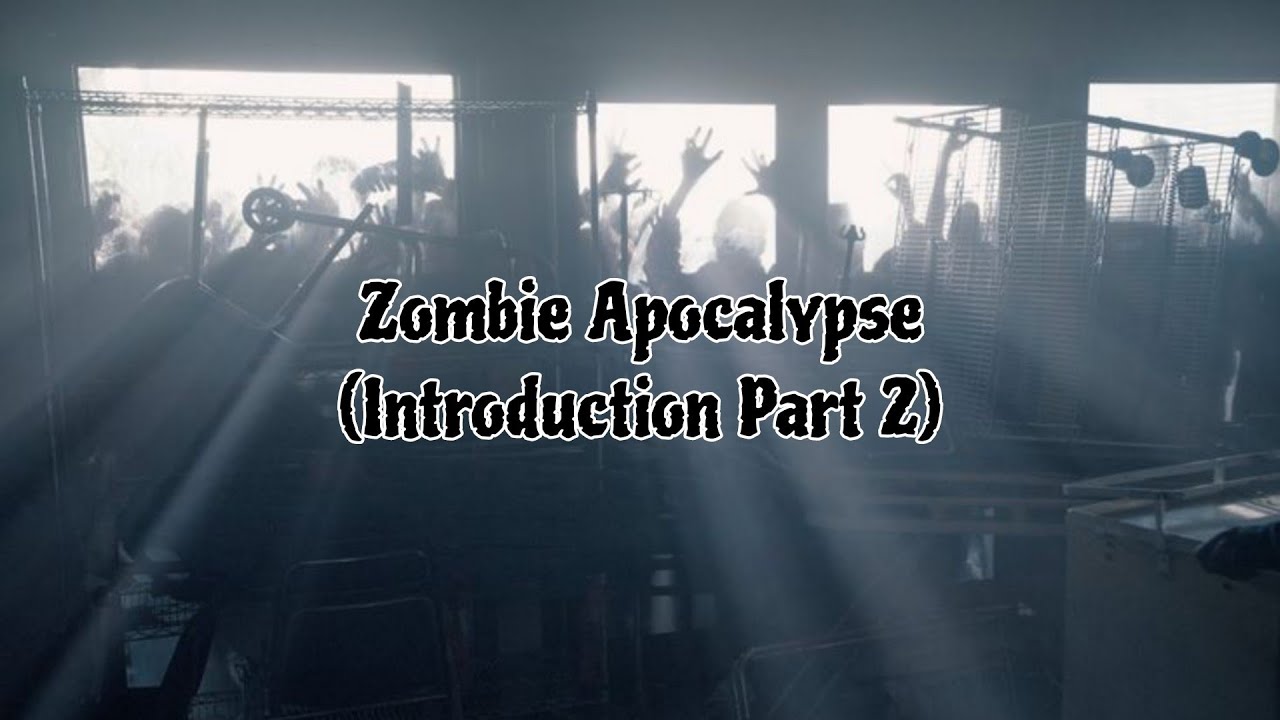 Zombie Apocalypse (Introduction Part 2) - YouTube