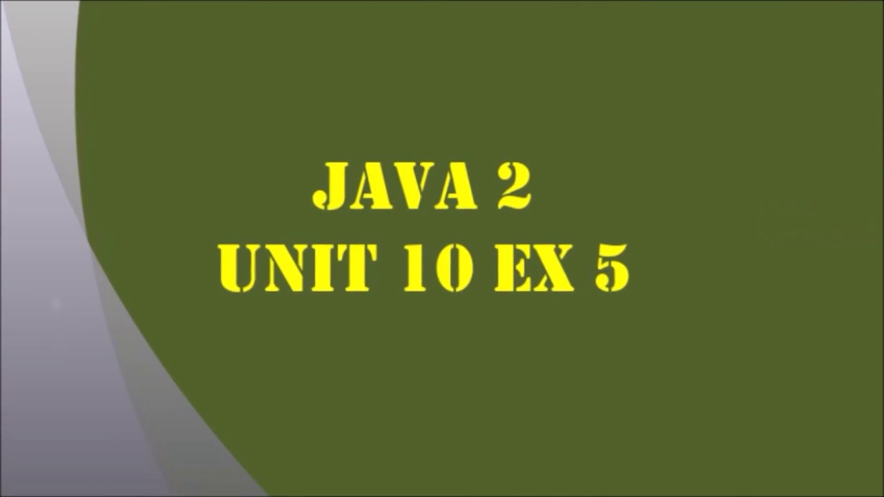 TCH322 Java 2 Unit 10 ex 5 - YouTube