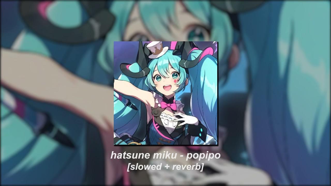 lamaze-p, hatsune miku - popipo [slowed + reverb] - YouTube Music