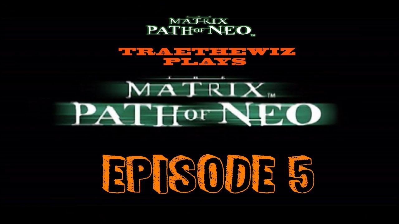 Matrix : Path Of Neo Episode 5 - YouTube