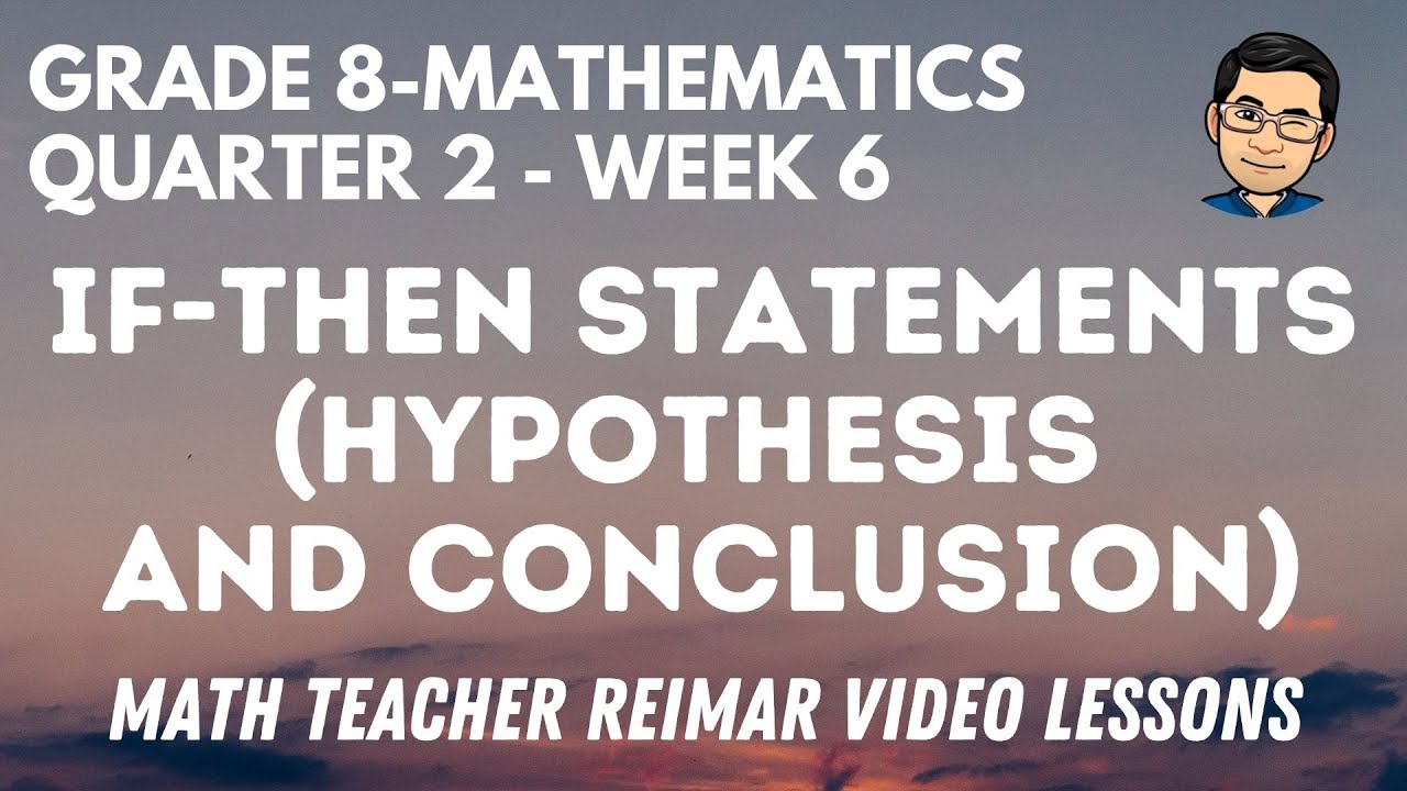 IF-THEN STATEMENTS (HYPOTHESIS AND CONCLUSION) | MATHEMATICS 8 | MELCS ...