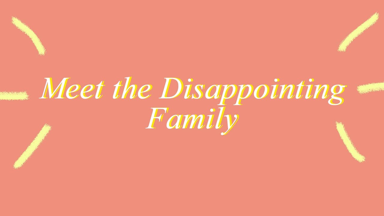 Meet the Disappointing Family! - YouTube