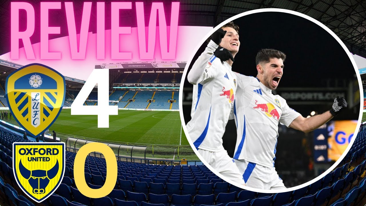 there are levels to this! Leeds United vs Oxford United review - YouTube