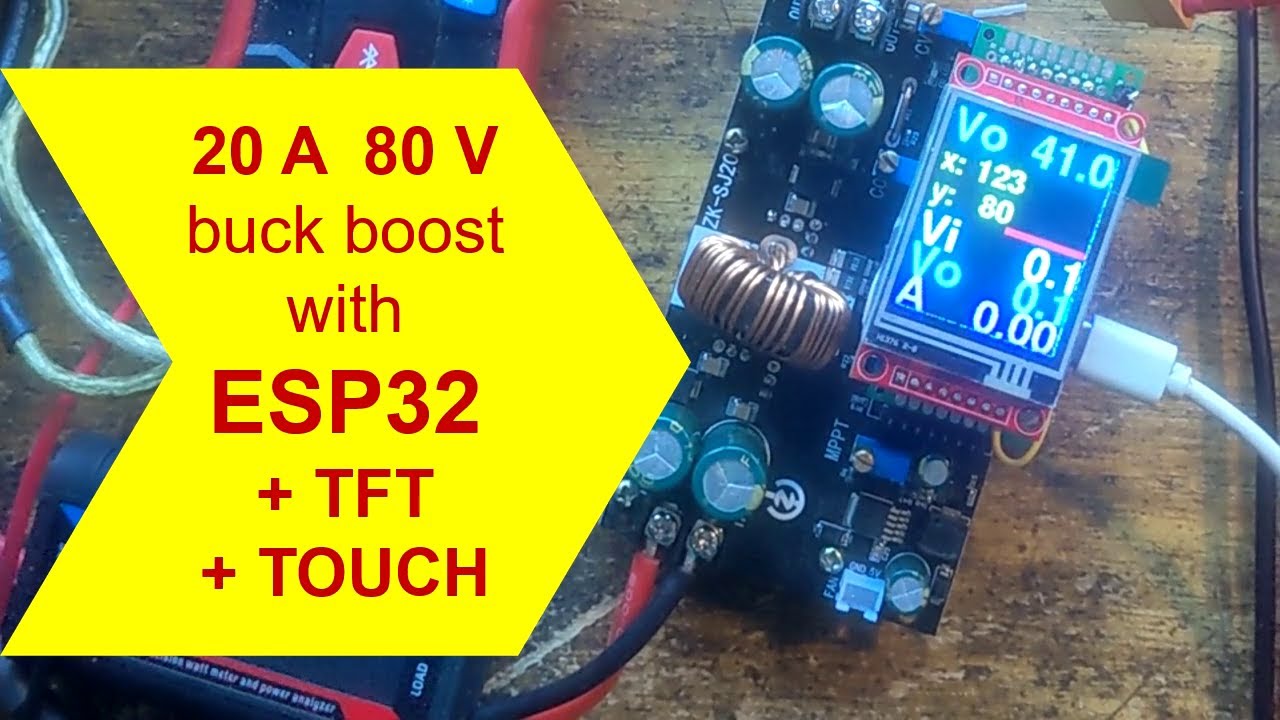 $33 = 20A 80V buck boost with ESP32 + TFT + TOUCH :-) - YouTube