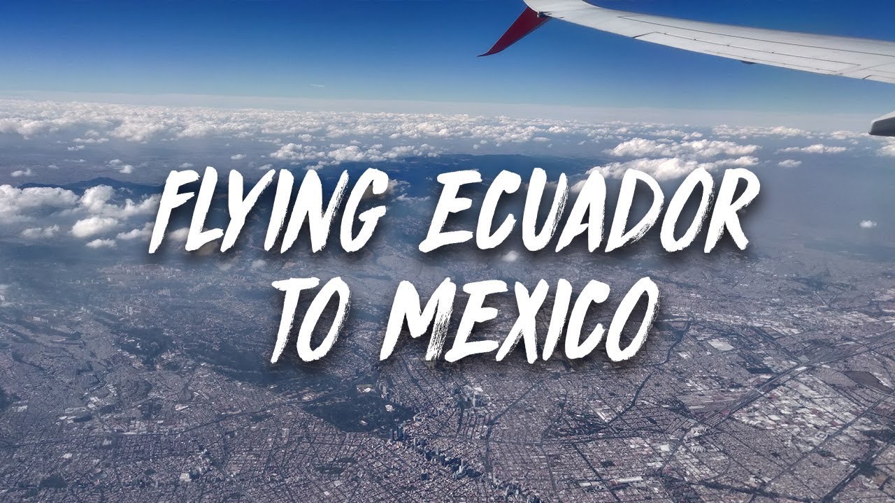 Flying Quito to Mexico City - YouTube