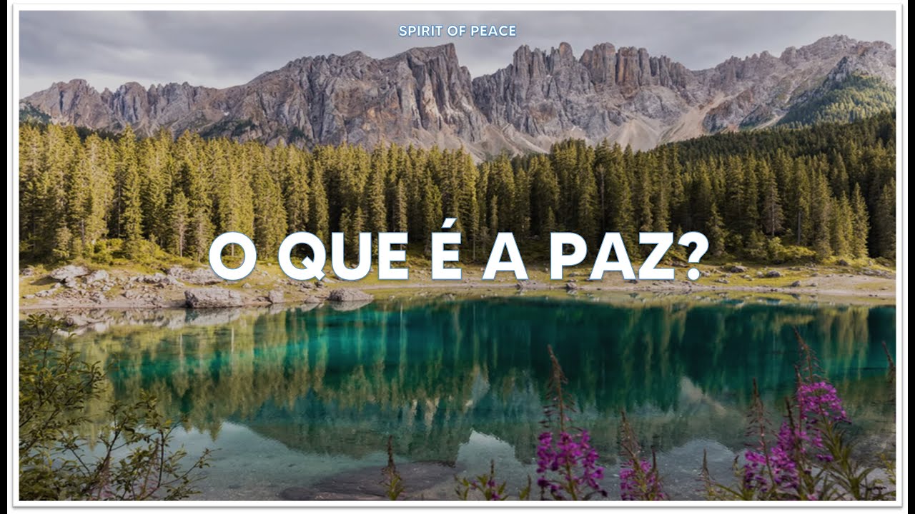 O que é a Paz? | Spirit Of Peace | Espírito de Paz | Reflexão ...