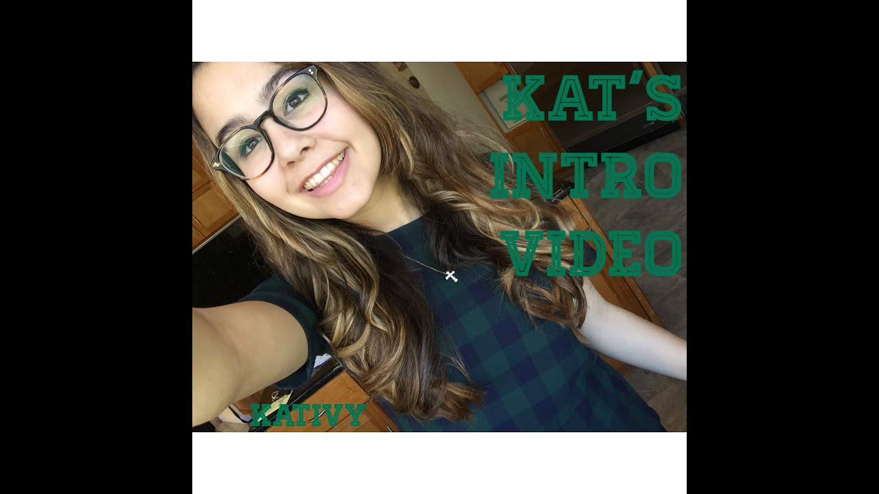 KAT'S INTRO VIDEO - YouTube