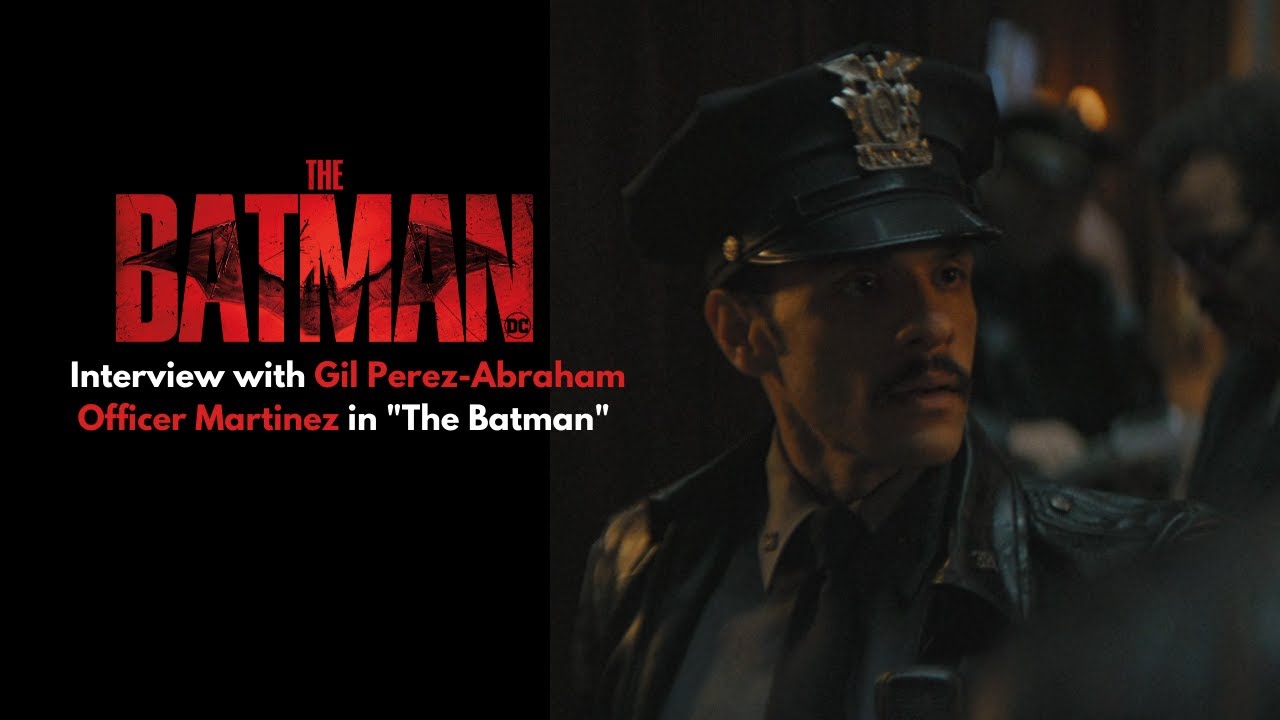 Interview with Gil Perez-Abraham I Officer Martinez in "The Batman ...