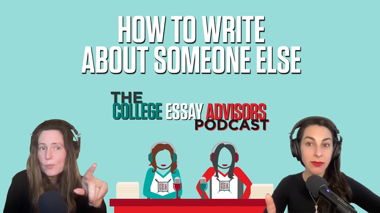 Episode 22: How to Write Your College Essay About Someone Else (While ...