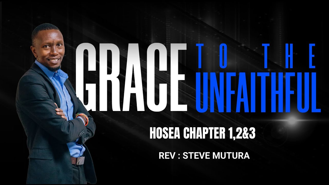 GRACE TO THE UNFAITHFUL | REV STEVE MUTURA | FIRST SERVICE - YouTube