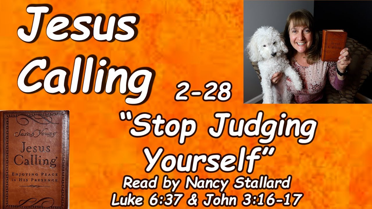 “Jesus Calling” 2-28 “Stop Judging Yourself” Read by Nancy Stallard ...