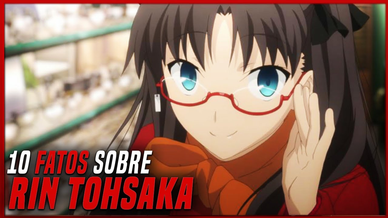 10 FATOS QUE VOCÊ COM CERTEZA NÃO SABIA SOBRE RIN TOHSAKA - FATE SERIES ...