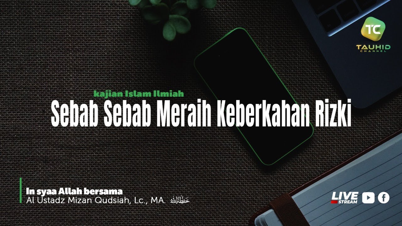 Sebab Sebab Meraih Keberkahan Rizki - Ustadz Mizan Qudsiah, Lc., MA ...